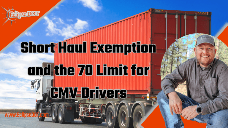 Short Haul exemption & the 70 Limit for CMV drivers