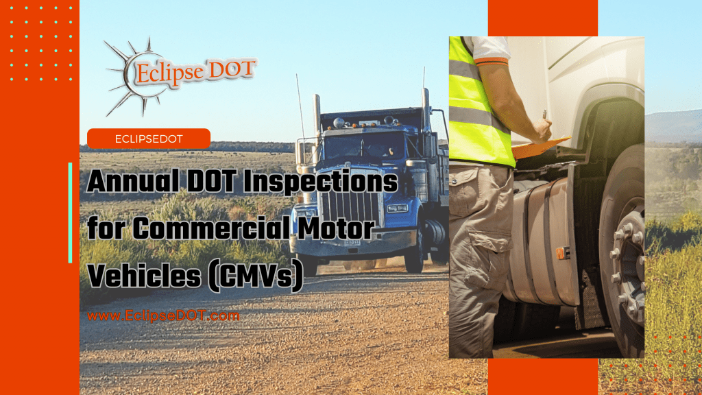 Annual DOT Inspections for Commercial Motor Vehicles (CMVs)