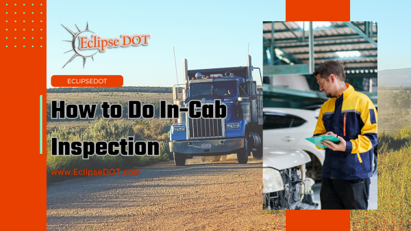 How to Do In-Cab Inspection