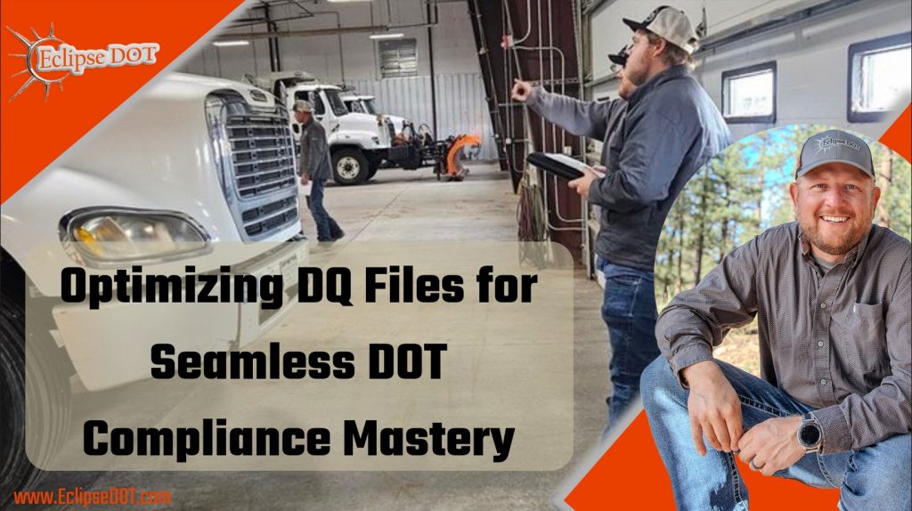 Optimizing DQ Files for Seamless DOT Compliance Mastery - Eclipse DOT
