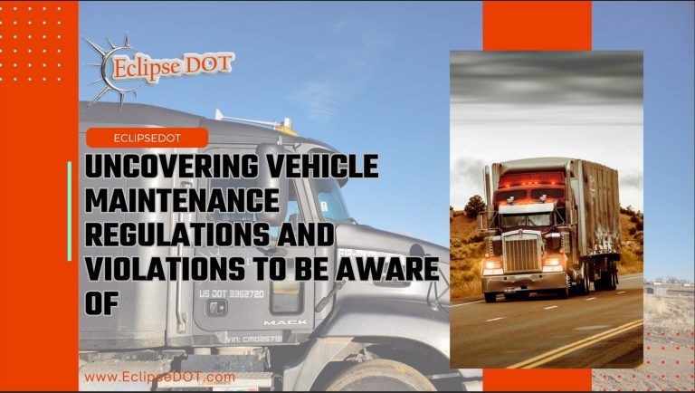 Navigating Vehicle Maintenance Regulations and Violations - Eclipse DOT