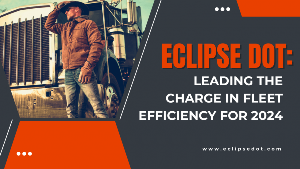 Eclipse DOT: Leading the Charge in Fleet Efficiency for 2024