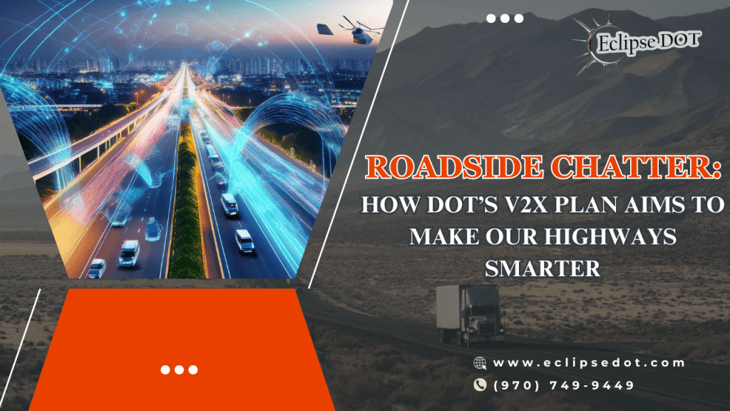 Roadside Chatter: How DOT’s V2X Plan Aims to Make Our Highways Smarter - Eclipse DOT
