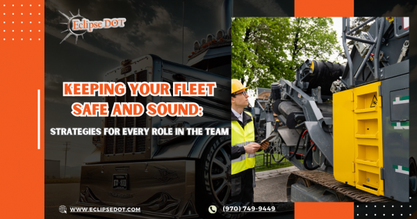 Keeping Your Fleet Safe and Sound: Strategies for Every Role in the Team - Eclipse DOT